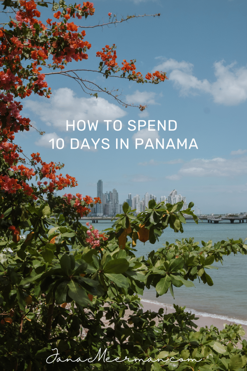 How to Spend 10 Days in Panama | Jana Meerman